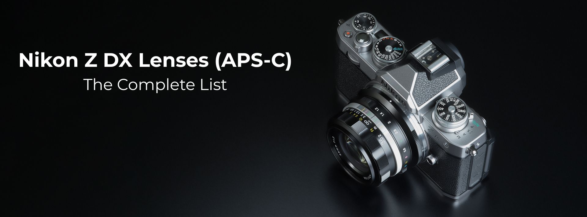 The Complete List of Nikon Z Mount DX lenses (APS-C) - Compact Shooter